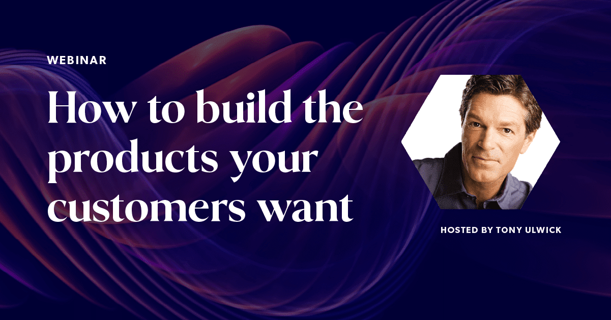 How to build the products your customers want | Strategyn